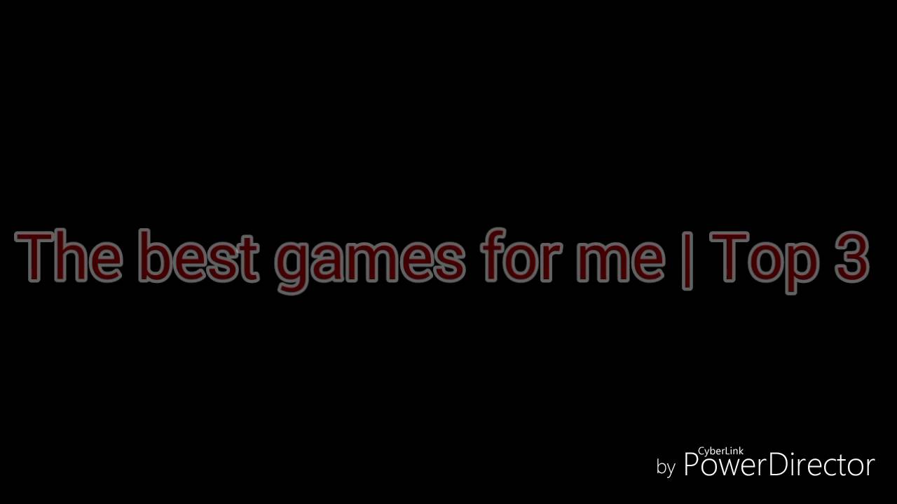 The best games for me | Top 3 - YouTube