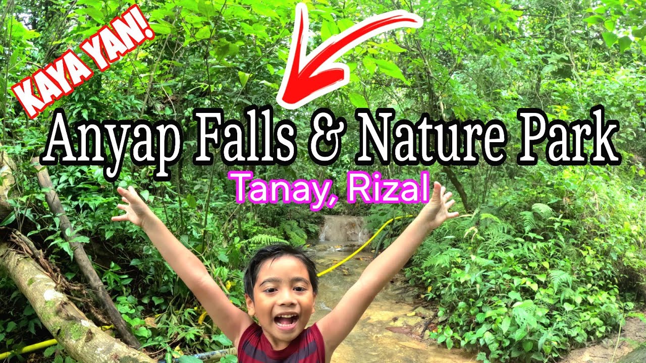 Kaya yan! | Anyap Falls & Nature Park, Tanay, Rizal - YouTube