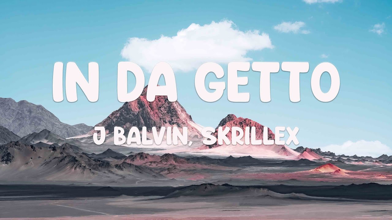 In Da Getto - J Balvin, Skrillex (Lyrics Video) 🏕 - YouTube