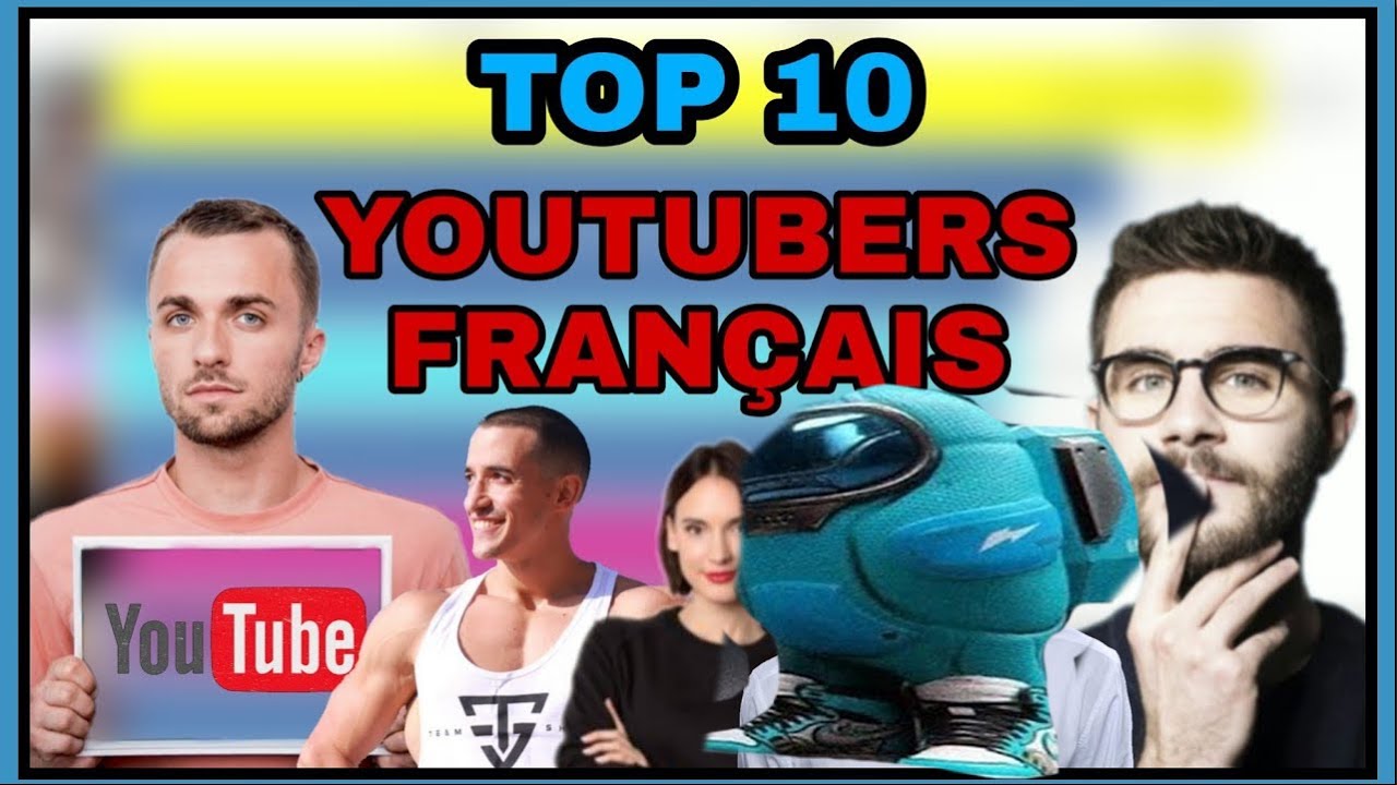 top 10 youtubeurs français 2021 - YouTube