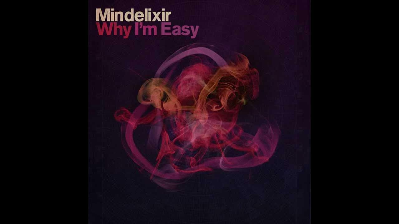 Mindelixir - Why I'm Easy - YouTube