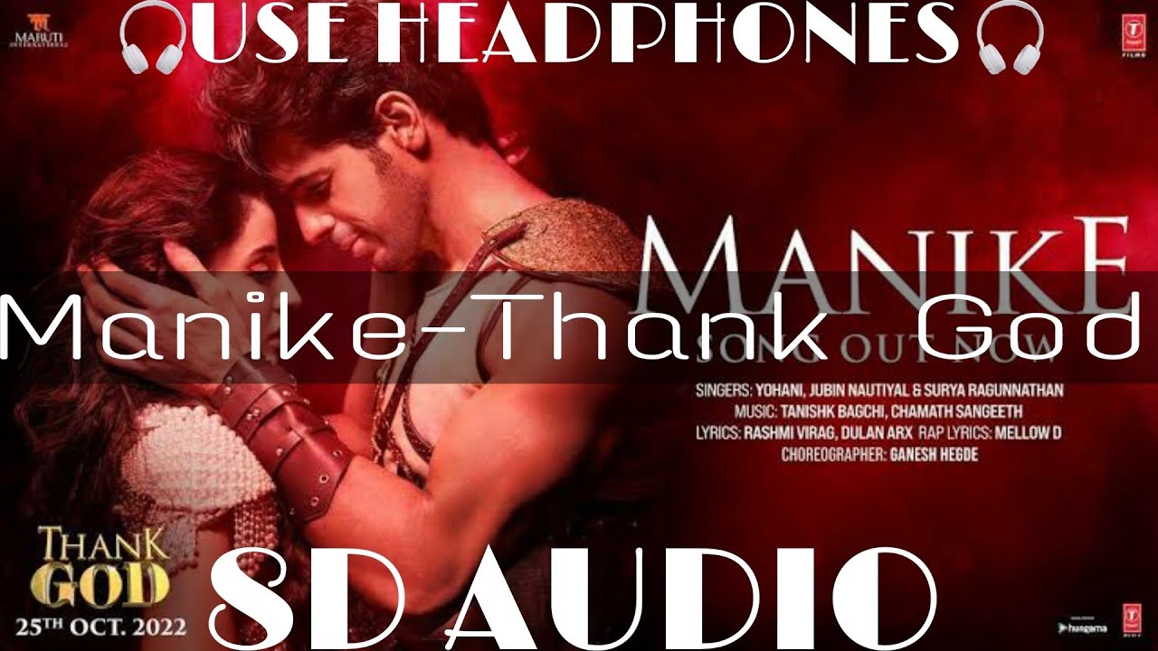 Manike (8D AUDIO) - Thank God | Siddharth Malhotra , Nora Fatehi ...