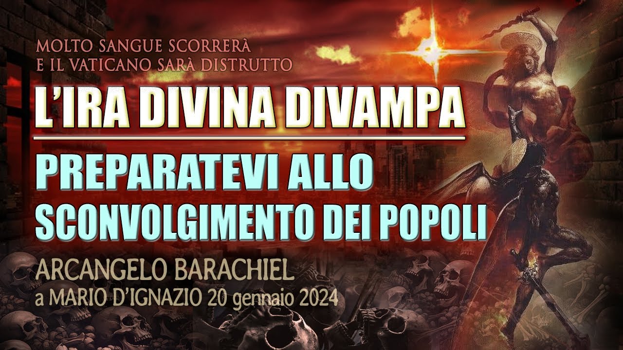 L’IRA DIVINA DIVAMPA, PREPARATEVI ALLO SCONVOLGIMENTO DEI POPOLI. Mario ...