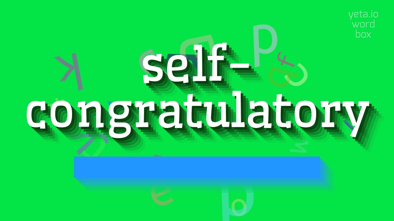 How to say "self-congratulatory"! (High Quality Voices) - YouTube