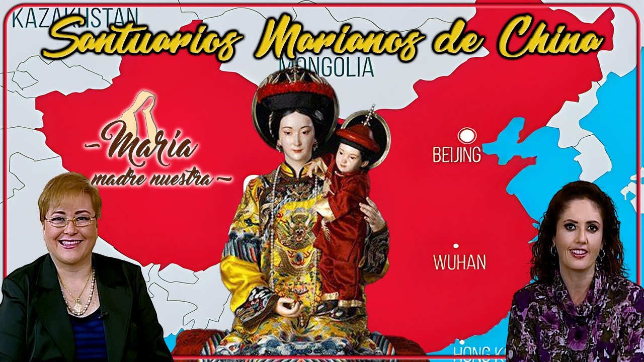Santuarios Marianos de China (Parte 1/2) - María Madre Nuestra - YouTube