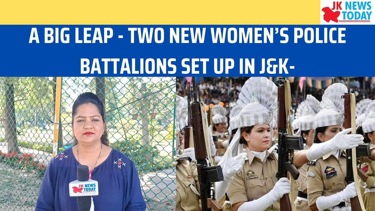 A big leap - Two new women’s police battalions set up in J&K- | JK News ...