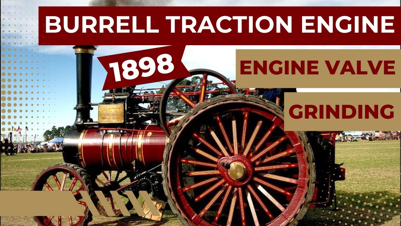 Uncovering the History and Burrell Traction Engine Valve Grinding ...
