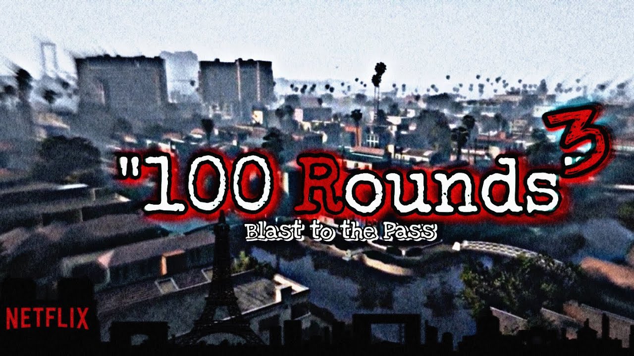 GTA - V “100 Rounds” Chapter 3 Blast to The Pass |Short Film - YouTube