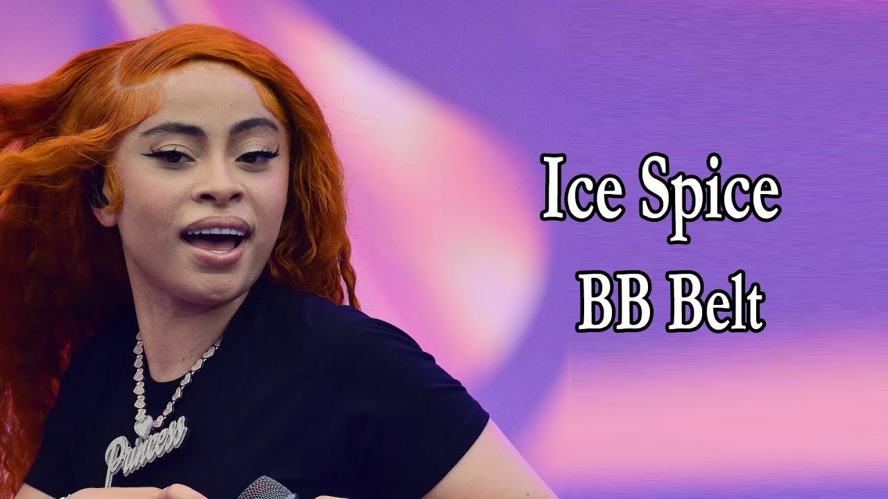 Ice Spice – BB Belt Lyrics - YouTube