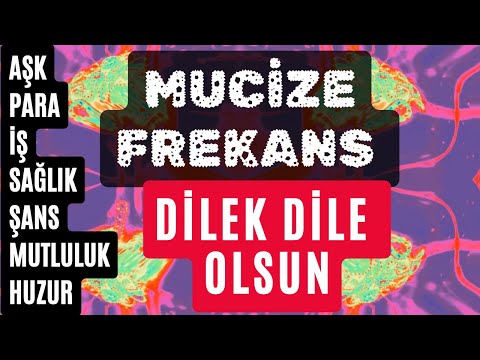 MUCİZE FREKANS / DİLEK DİLE OLSUN / AŞK, SEVGİLİYİ GERİ DÖNDÜRME, PARA, İŞ, SAĞLIK, MUTLULUK