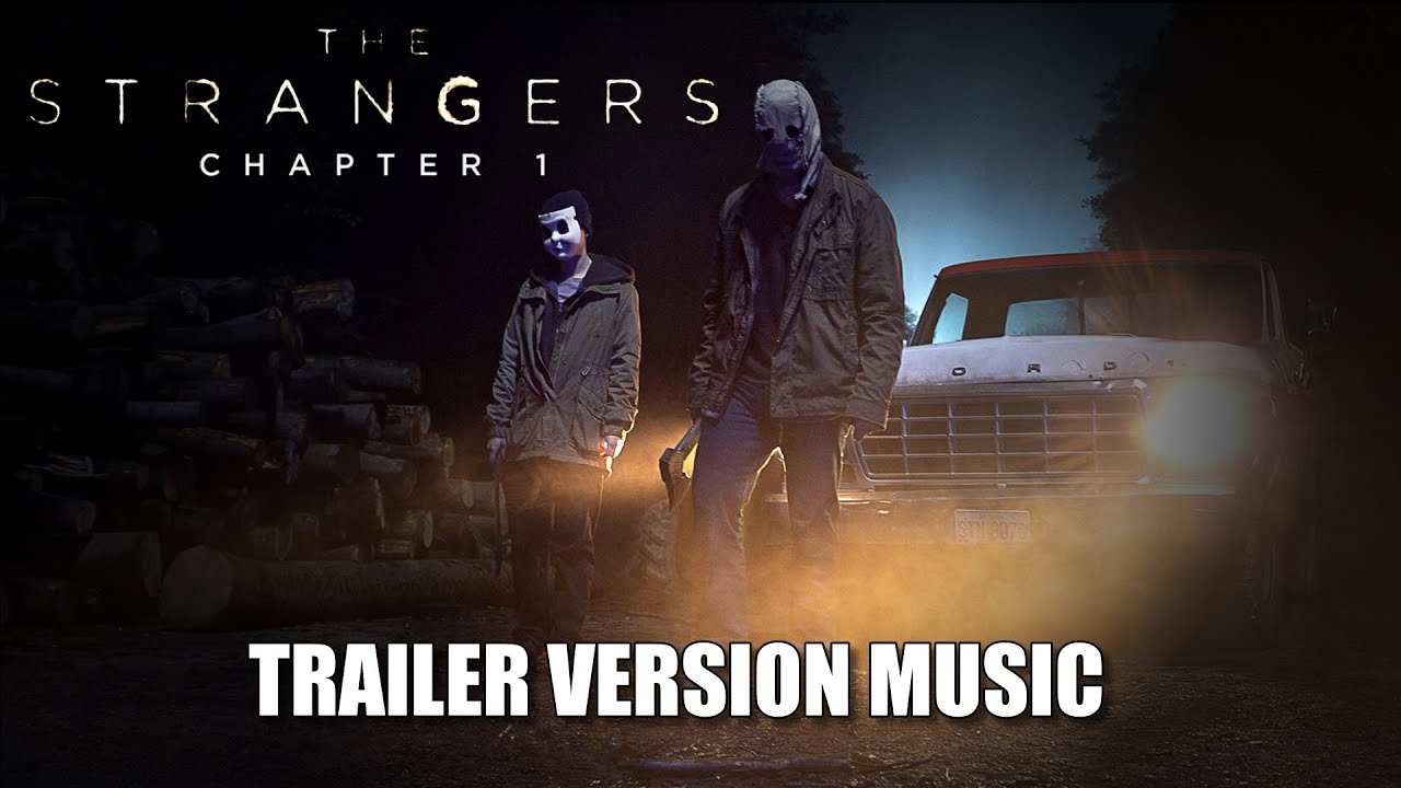 THE STRANGERS: CHAPTER 1 Trailer Music Version - YouTube