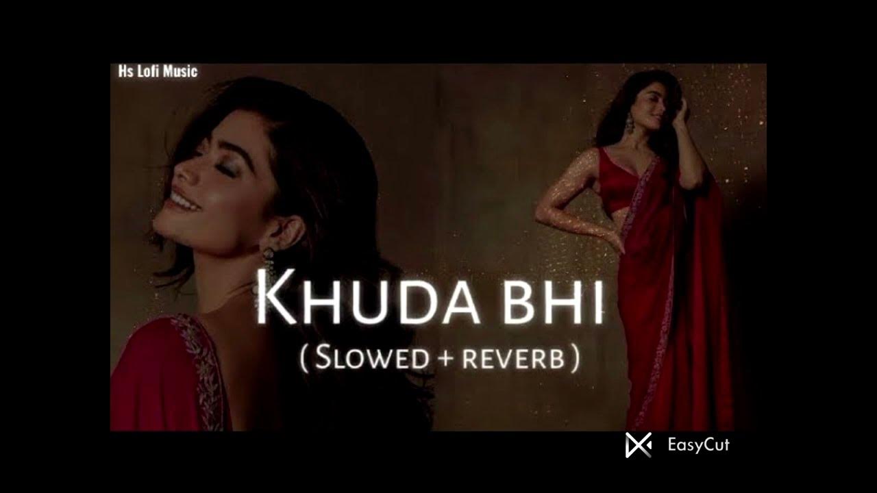 Khuda Bhi [Slowed + Reverb] | Sunny Leone | Mohit Chauhan | Lo-Fi Audio @lofisongraka - YouTube