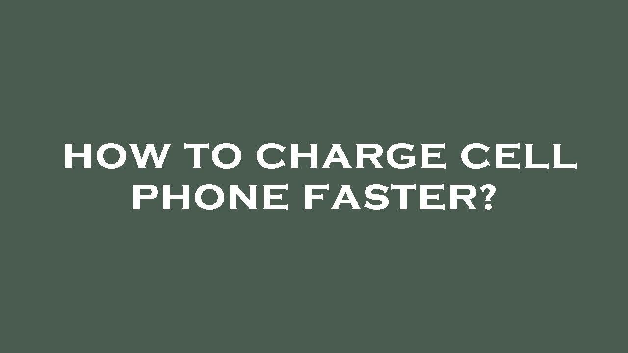 How to charge cell phone faster? - YouTube