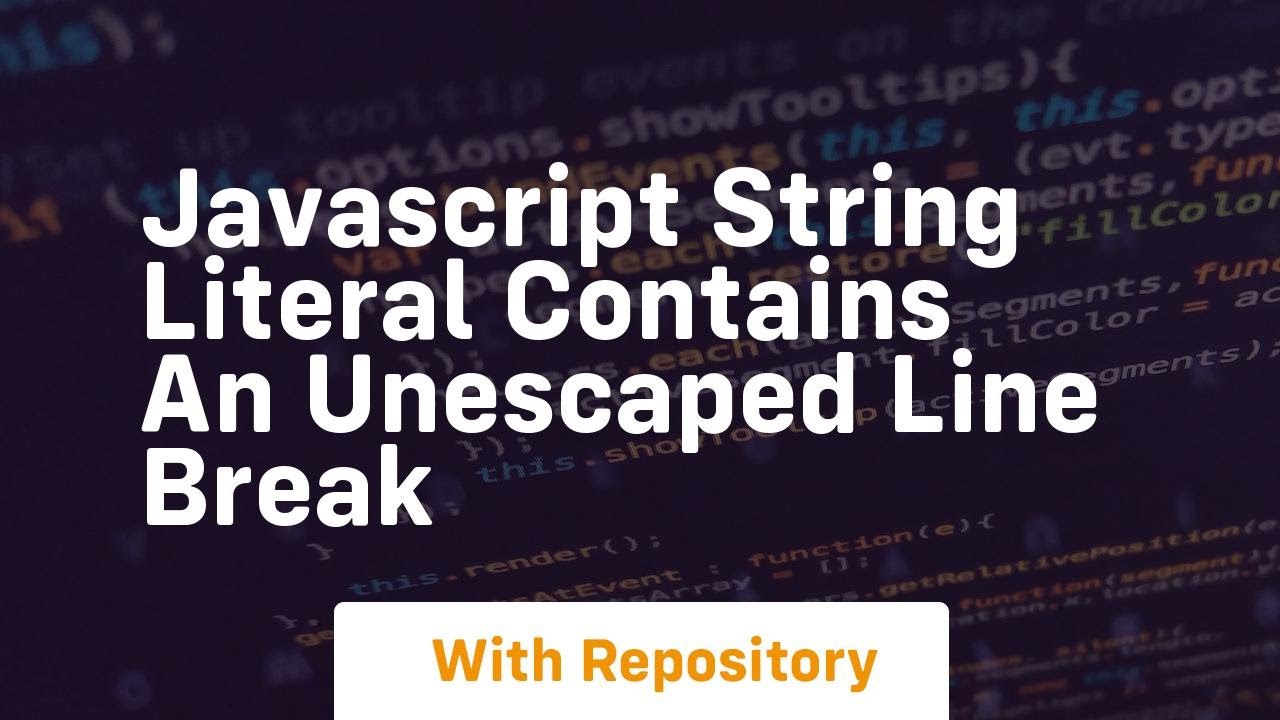 Javascript Line Break In String Literal at Michelle Burgess blog Javascript Line Break In String Literal at Michelle Burgess blog