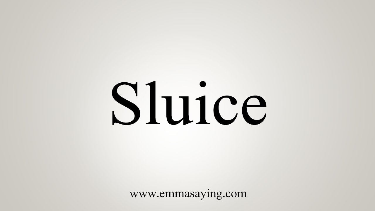 How To Say Sluice - YouTube