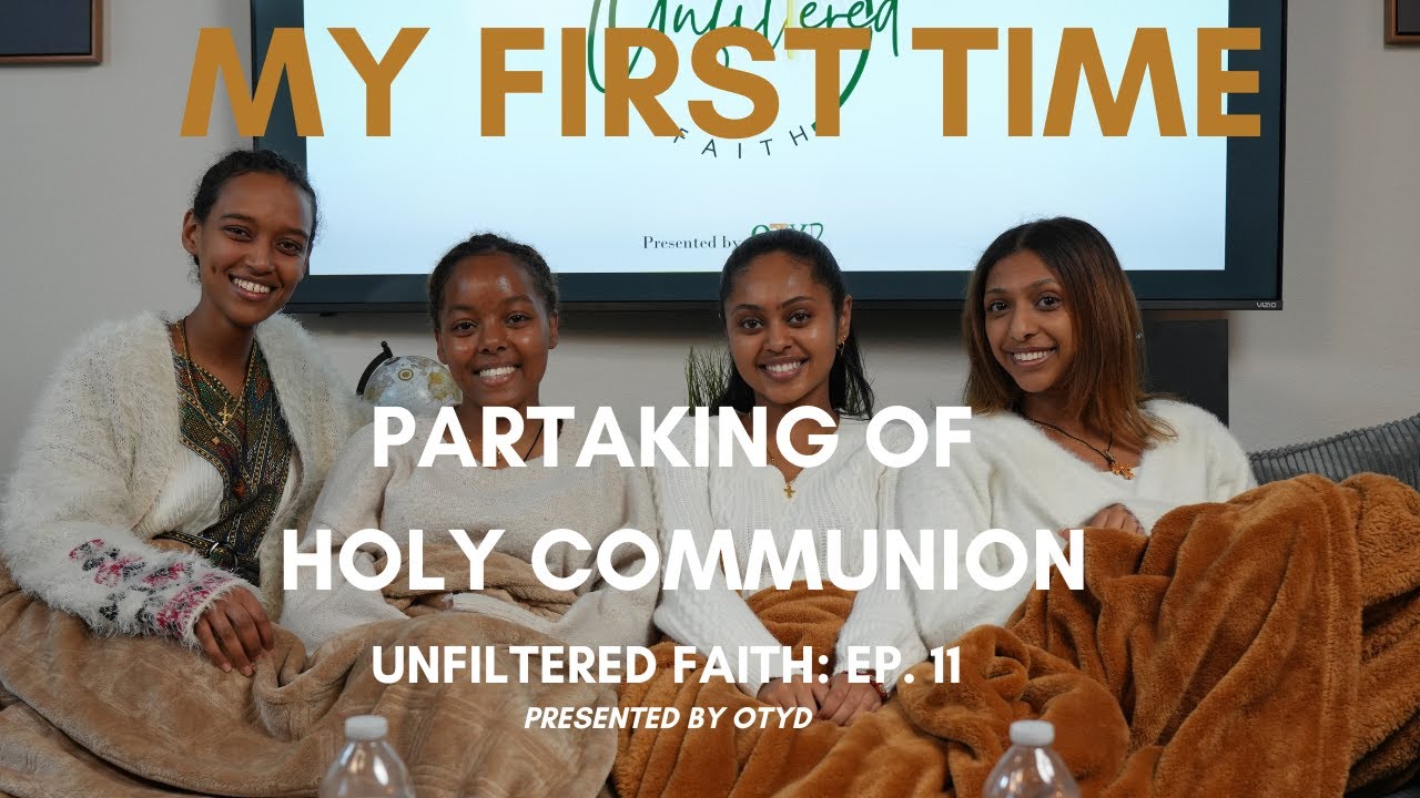 My First Time: Partaking of Holy Communion | Unfiltered Faith Episode ...