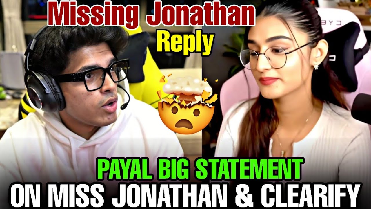 PAYAL BIG STATEMENT ON MISS JONATHAN & CLEARIFY 🤯 || MISSING JONATHAN ...