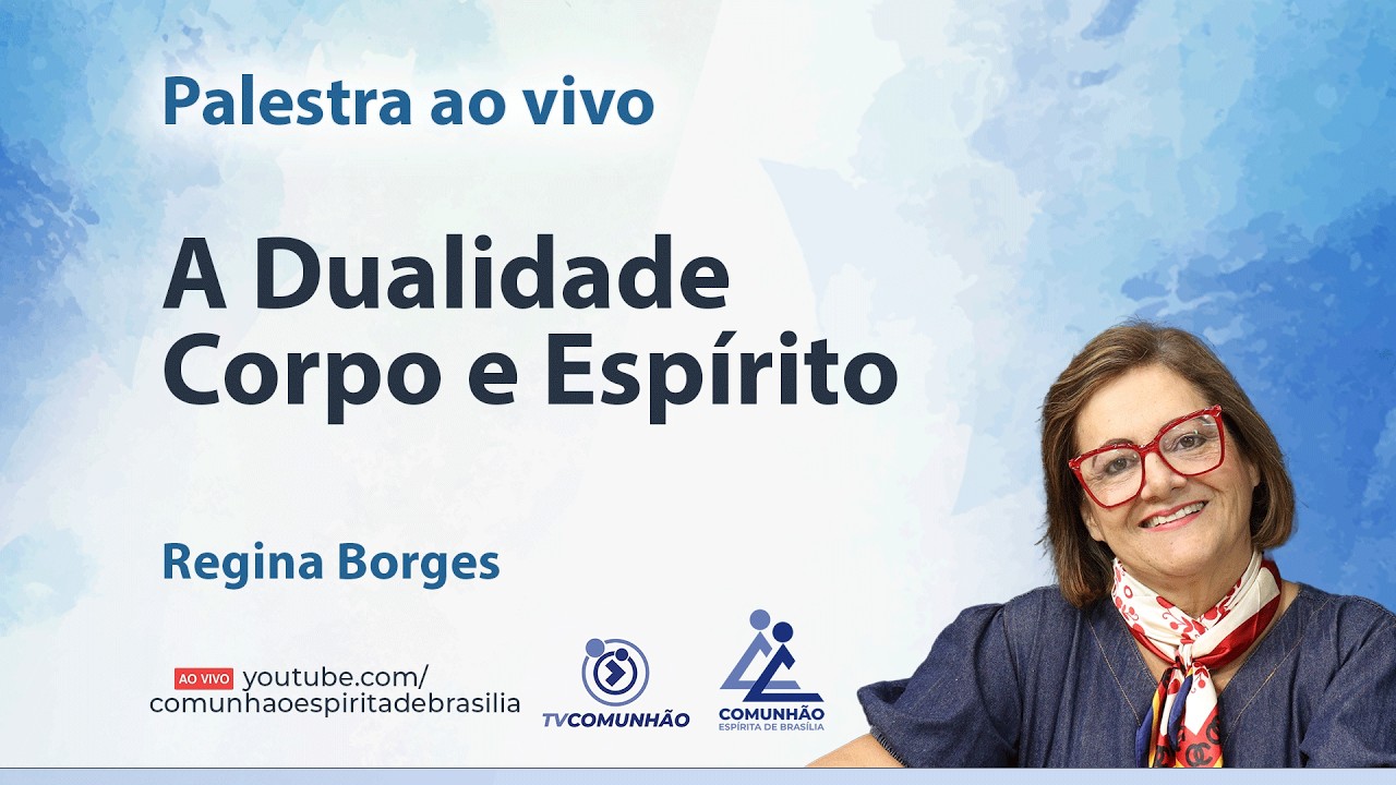 A DUALIDADE CORPO E ESPÍRITO - Regina Borges [PALESTRA ESPÍRITA] - YouTube