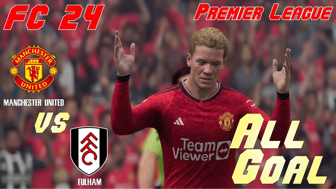 FC 24 | 23/24 Premier League | Simulation | Manchester United vs Fulham | All Goals - YouTube