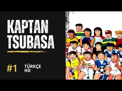 Kaptan Tsubasa 1.Bölüm | Türkçe | HD