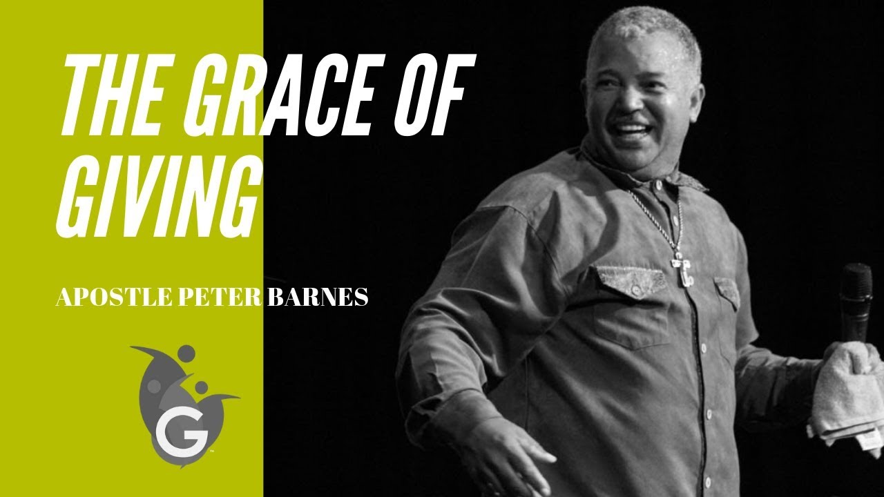 The Grace of Giving by Apostle Peter Barnes - YouTube