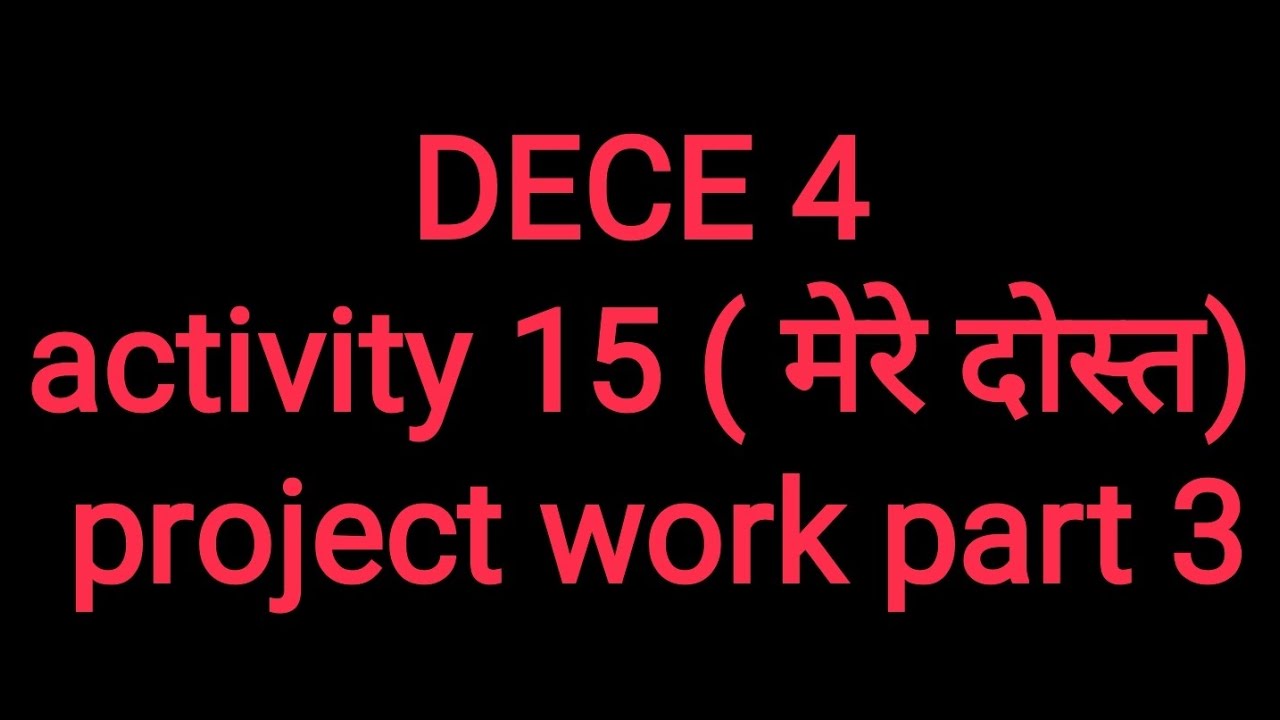 DECE 4 activity 15( मेरे दोस्त) project work part 3 - YouTube
