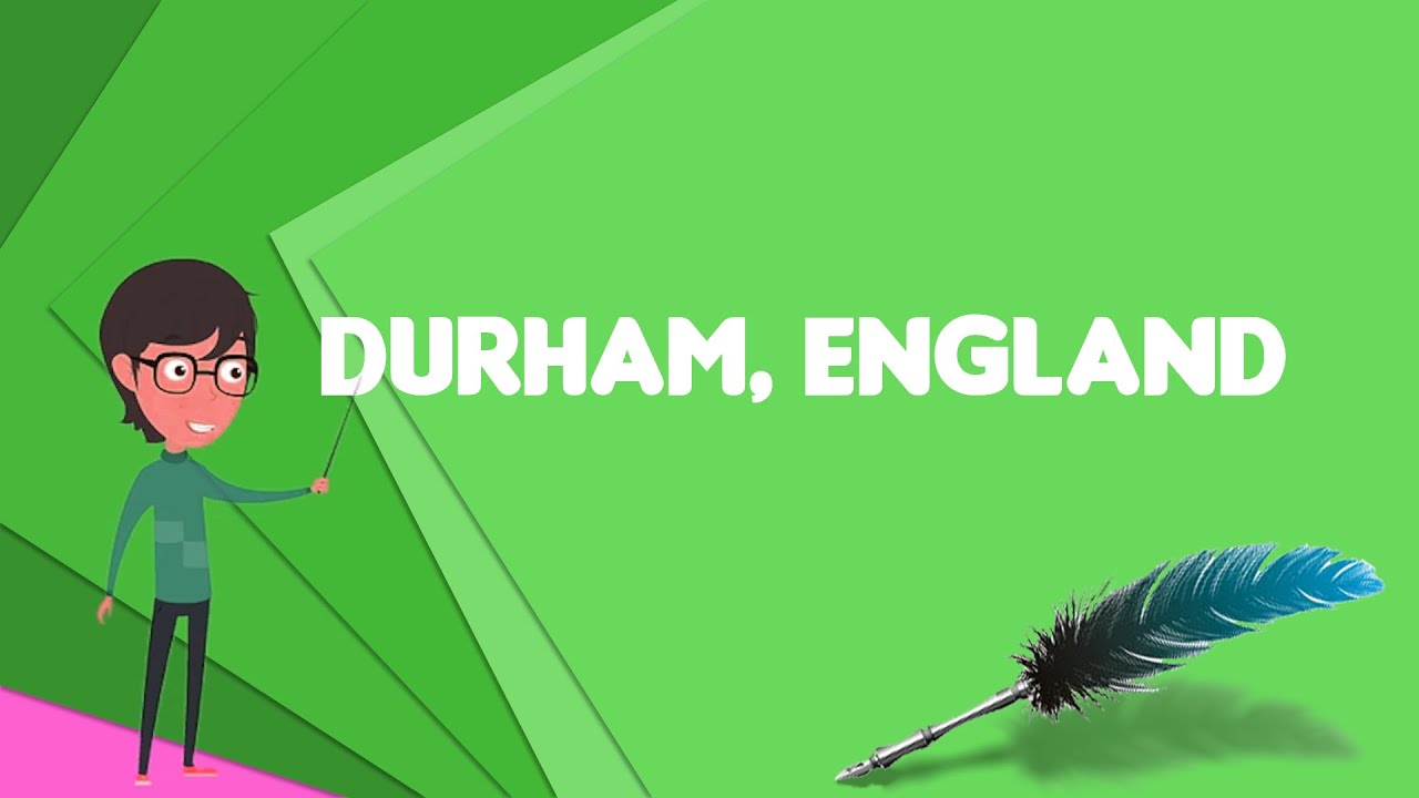 What is Durham, England? Explain Durham, England, Define Durham ...