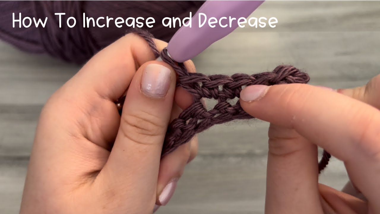 How to Increase and Decrease | Beginner Crochet Tutorial - YouTube
