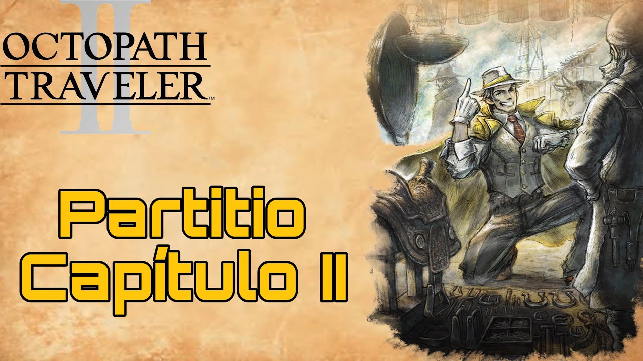 Octopath Traveler 2 - Partitio Capitulo 2 - (Español // Voces JAP ...