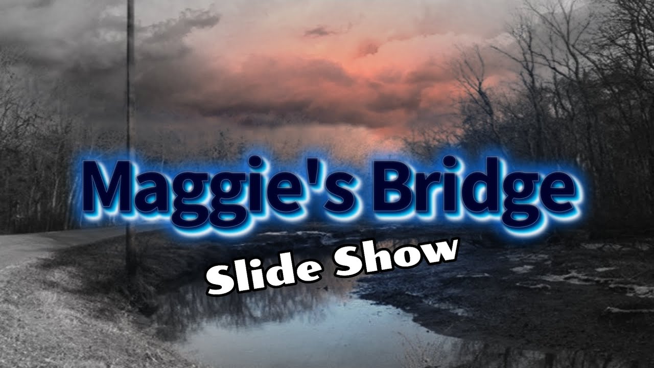 Maggie's Bridge Slide Show - YouTube