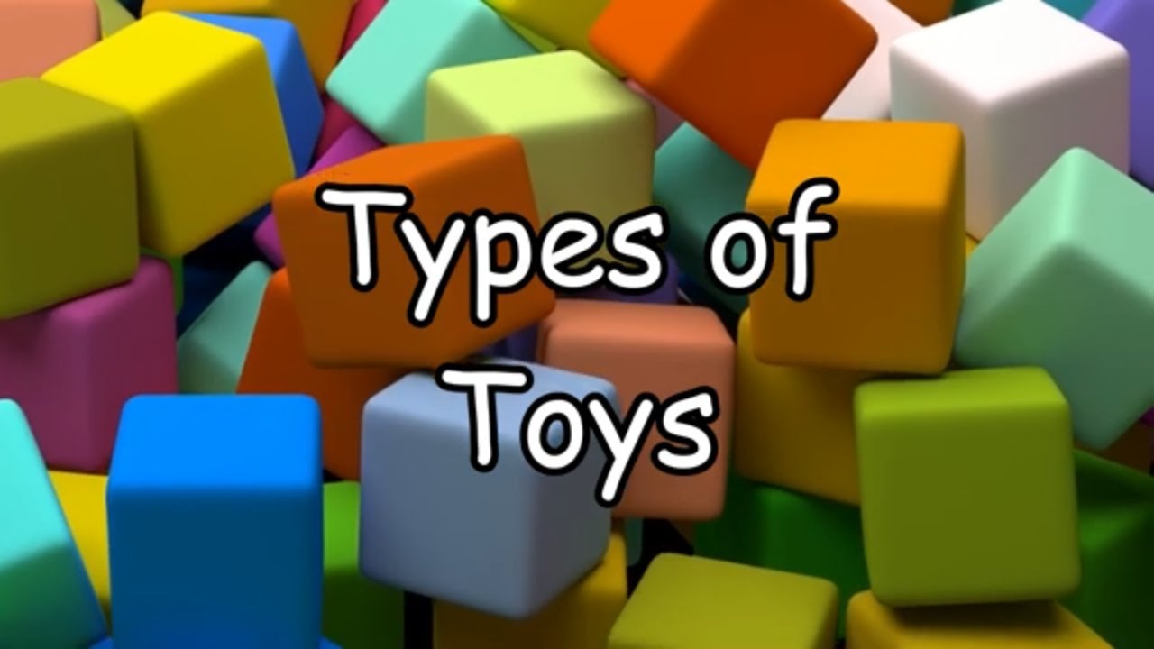 Types of Toys - YouTube