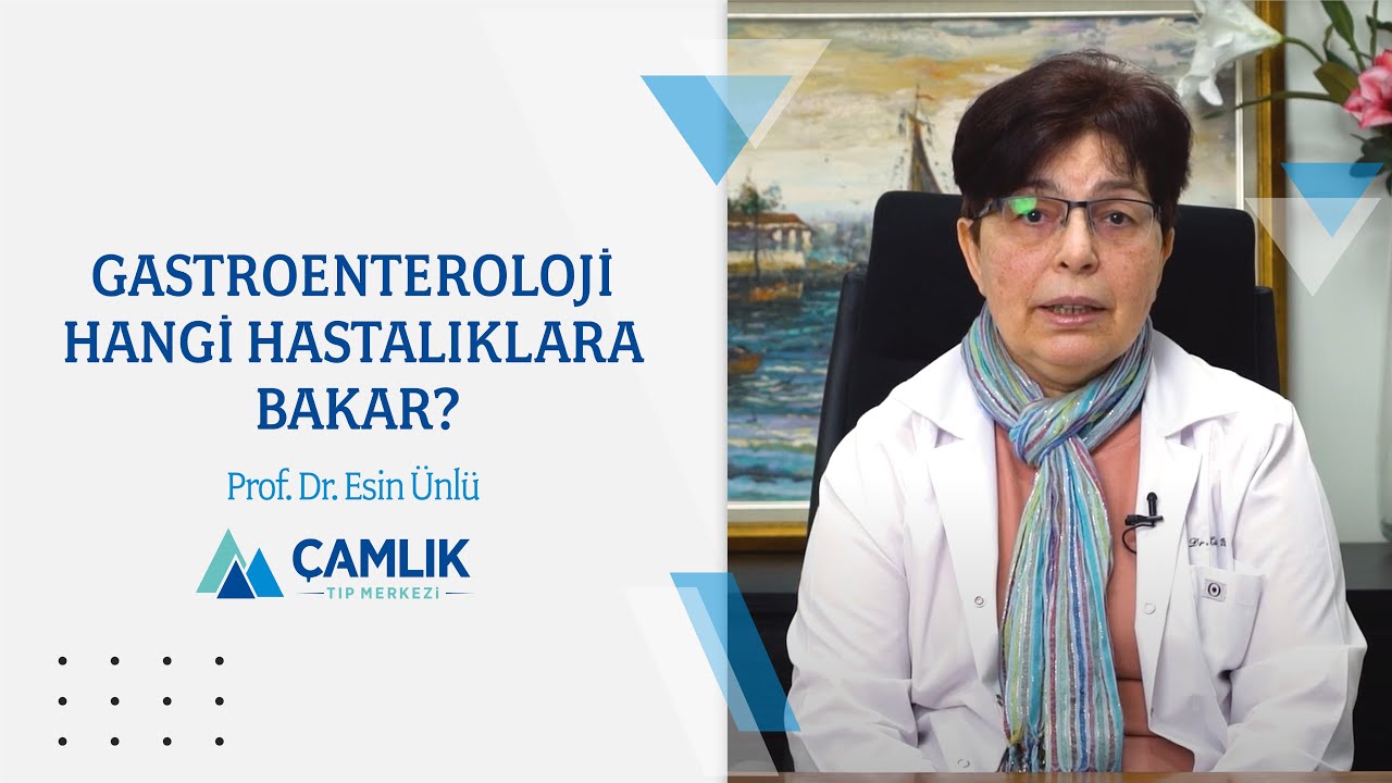 Gastroenteroloji Hangi Hastalıklara Bakar? | Prof. Dr. Esin Ünlü - YouTube