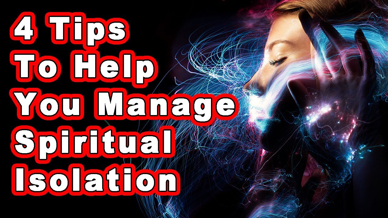 4 Tips to Help You Manage Spiritual Isolation | Spiritual Awaking 11 ...