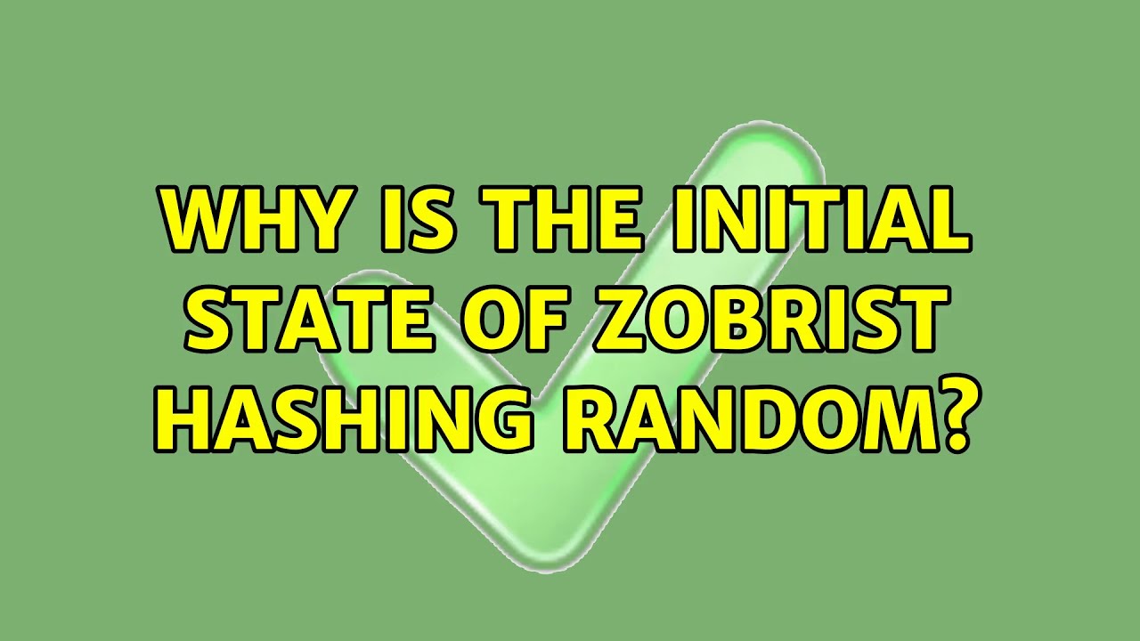 Why is the initial state of Zobrist hashing random? - YouTube