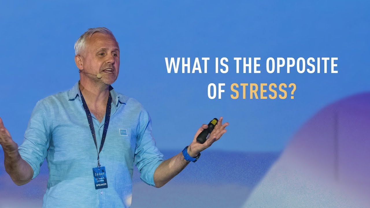 What is the opposite of stress? - Dr. David R. Hamilton at The Inner ...