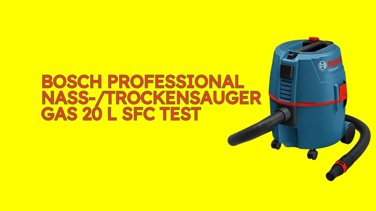 Bosch Professional Nass-Trockensauger Gas 20 L SFC Test [KURZ & KOMPAKT ...