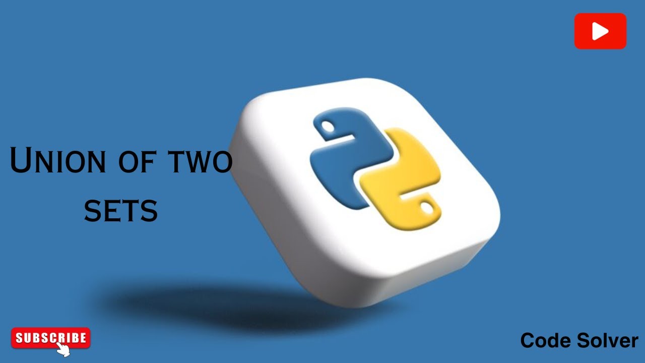 Find The Union Of Two Sets In Python By Code Solver YouTube find-the-union-of-two-sets-in-python-by-code-solver-youtube