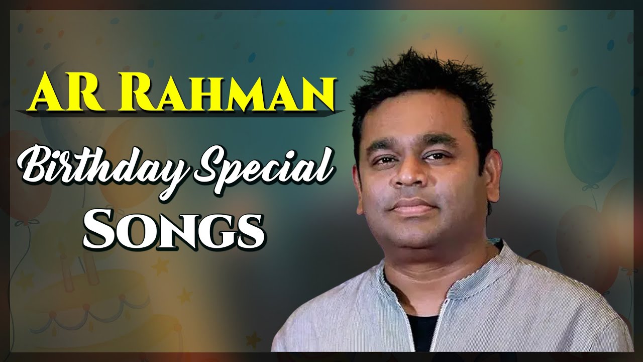 AR Rahman Birthday Special Songs | AR Rahman Hit Songs | Hit Tamil ...