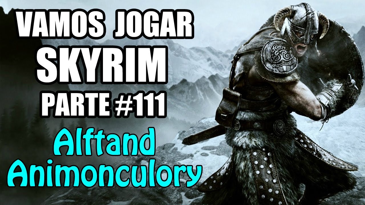 Vamos Jogar Skyrim - Alftand Animonculory - Parte 111 - YouTube