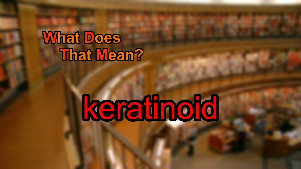 What does keratinoid mean? - YouTube