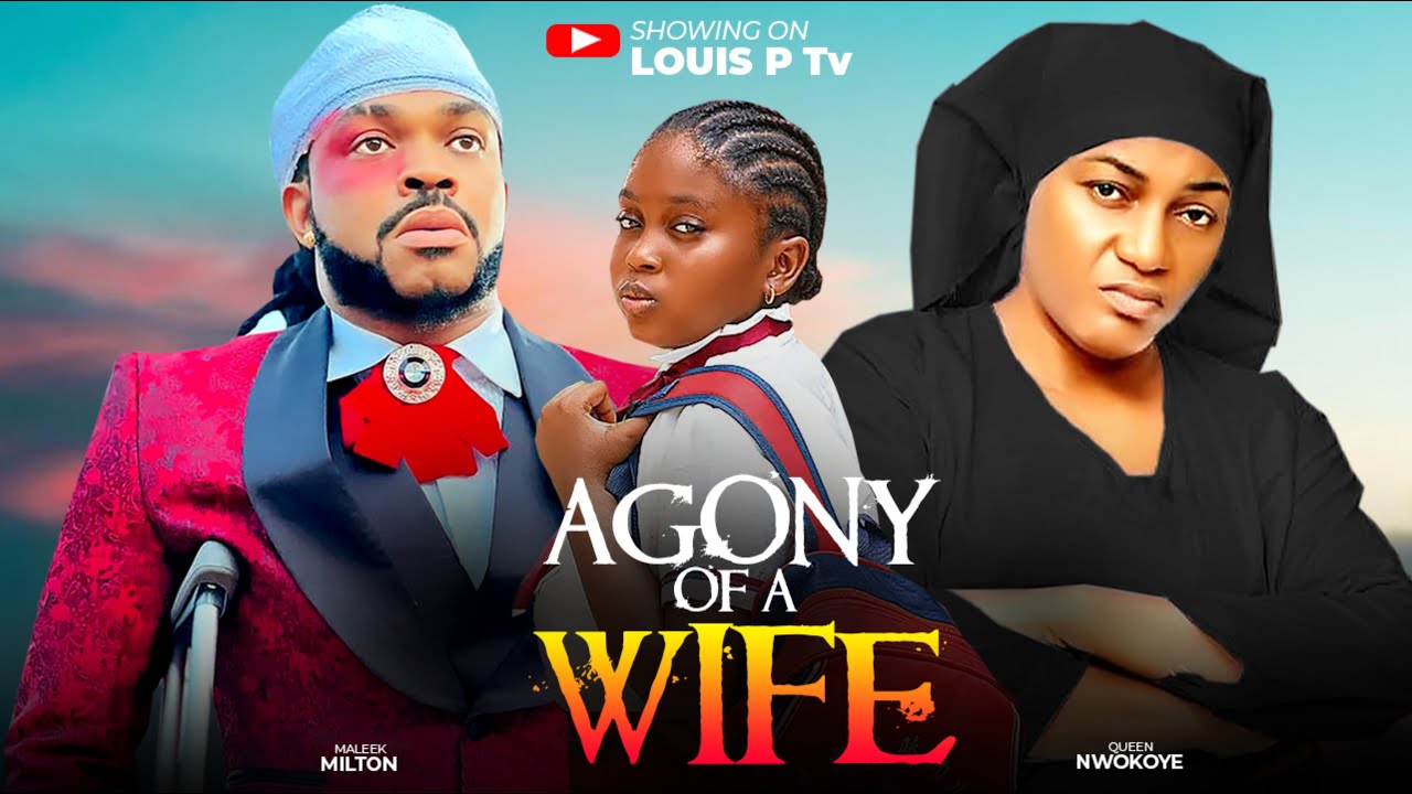 AGONY OF A WIFE (THE MOVIE) MALIK MILTON QUEEN NWOKOYE - 2025 LATEST ...