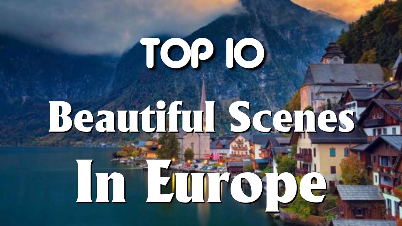 Top 10 Beautiful Scenes in Europe - Travel Europe - YouTube