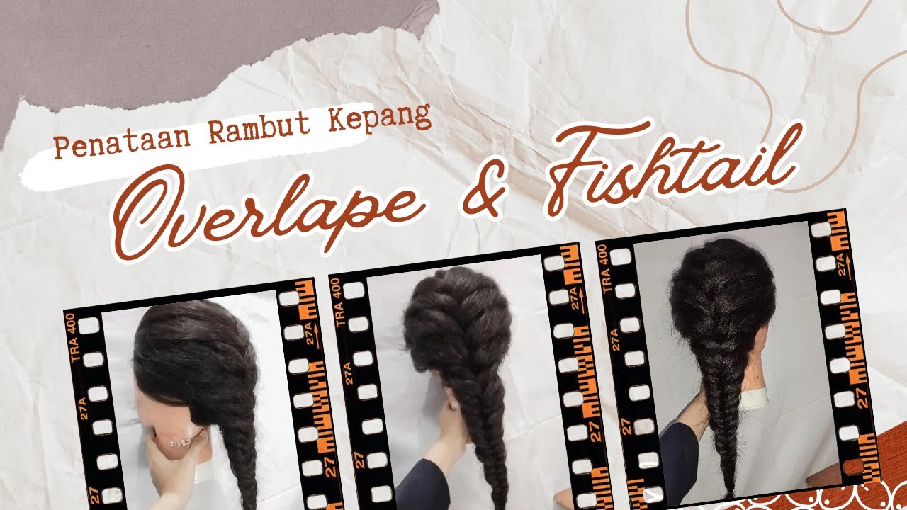 TUTORIAL PENATAAN RAMBUT KEPANG OVERLATE DAN FISH TAIL - YouTube