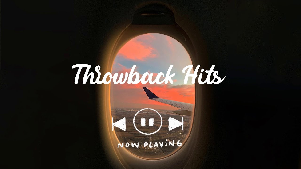 Throwback songs ~ Let's go on a trip through your nostalgia - YouTube