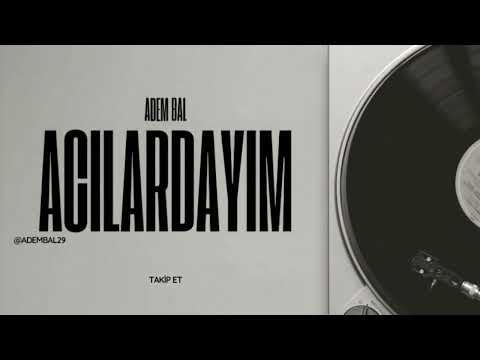 Adem Bal - Acılardayım