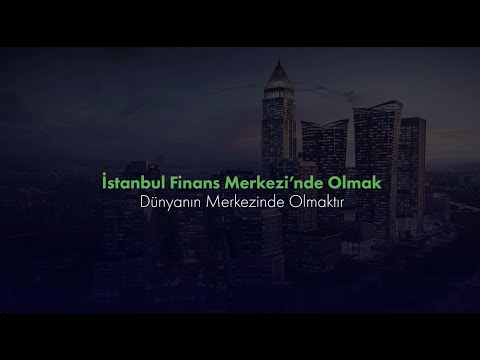 Dünyanın Merkezinde Olmak | İstanbul Finans Merkezi