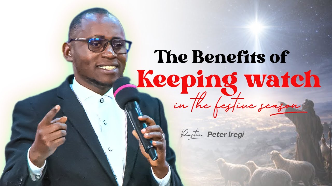 The Benefits Of Keeping Watch In The Festive Season | Pastor Peter ...