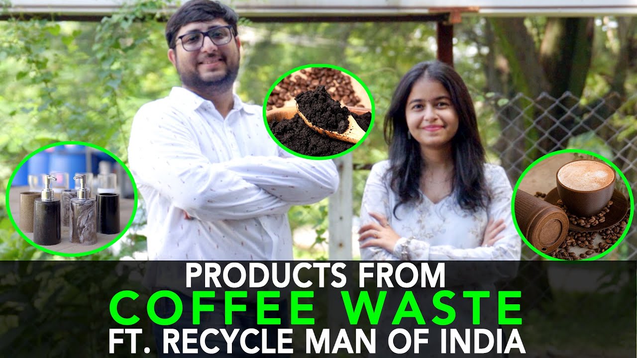 Products From COFFEE WASTE Ft. Recycle Man Of India | Anuj Ramatri - An ...