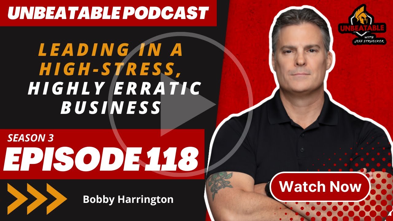 Ep. 118: Bobby Harrington-Leading in a high-stress, highly erratic ...