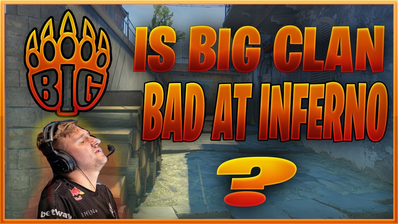 BIG Clan is Really Bad at Inferno...or ???? - YouTube